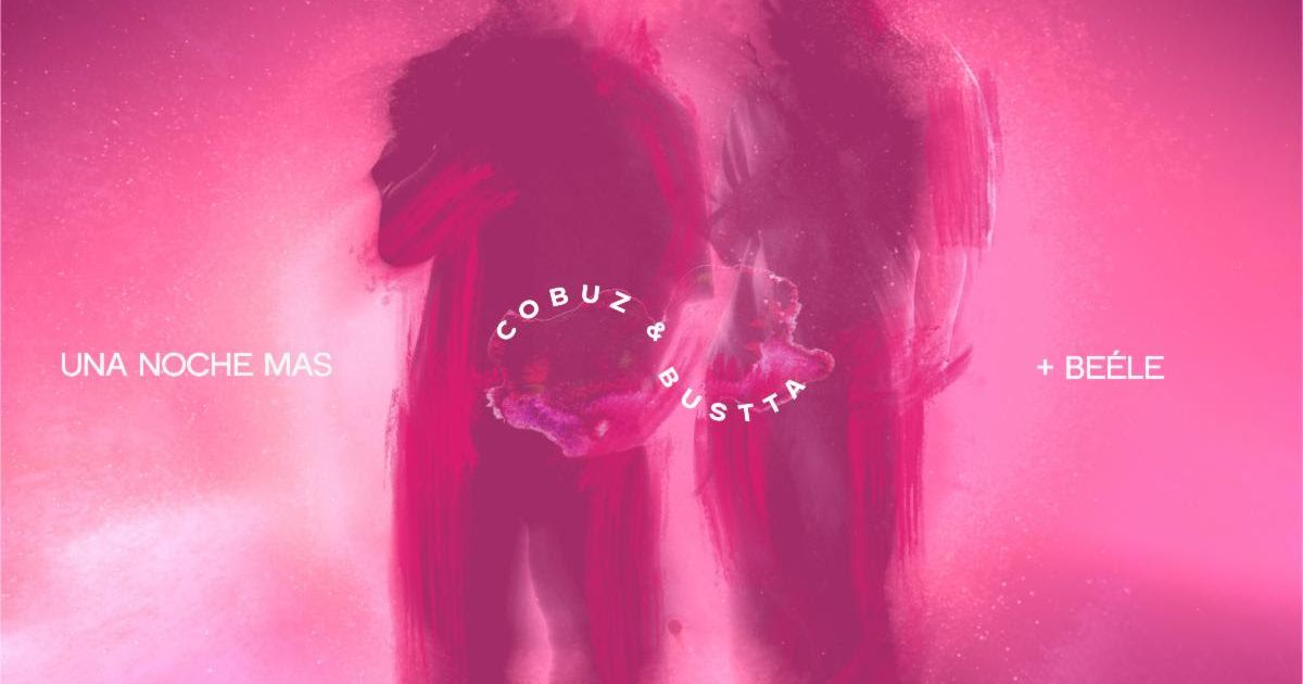 DJs Cobuz & Bustta inician el año con tema Una noche más