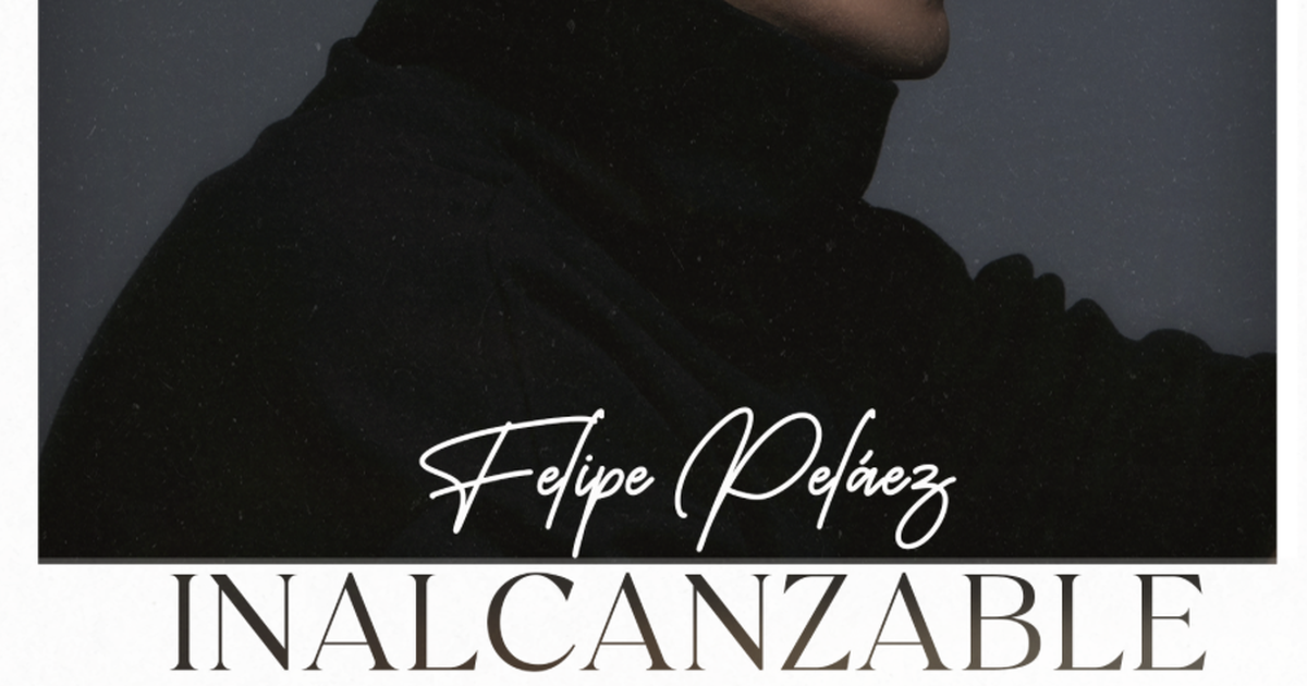 Felipe Peláez estrena el tema Inalcanzable