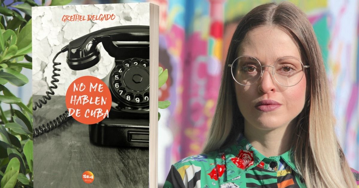 Grethel Delgado presenta la novela No me hablen de Cuba